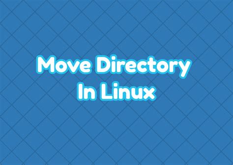 Move Directory In Linux Linuxtect