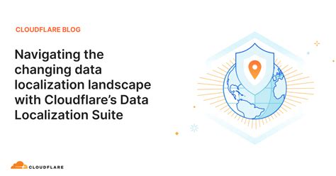 Navigating The Changing Data Localization Landscape With Cloudflares Data Localization Suite