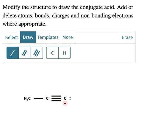 solved modify the structure to draw the conjugate acid add