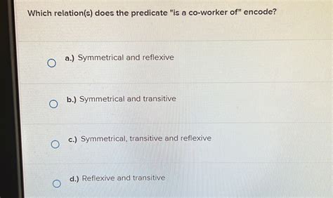 Solved Which Relations Does The Predicate Is A Co Worker Of Encode