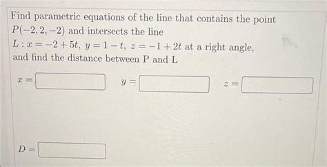Solved Find Parametric Equations Of The Line That Contains Chegg