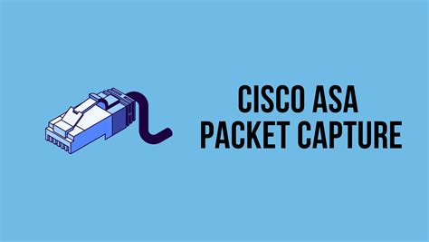 Cisco Asa Packet Capture