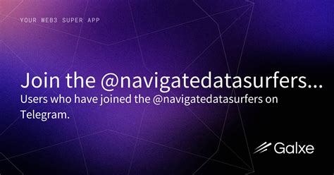 join the navigatedatasurfers on telegram credential galxe
