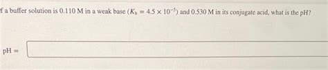 Solved F A Buffer Solution Is 0110m In A Weak Base