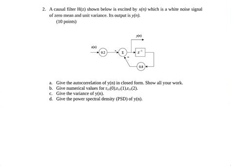 solved 2 a causal filter h 2 shown below is excited by