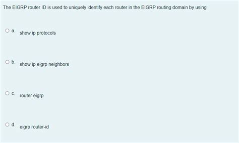 Solved The Eigrp Router Id Is Used To Uniquely Identify Each