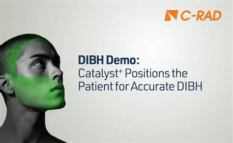 Dibh Demo Catalyst Positions The Patient For Accurate Dibh C Rad