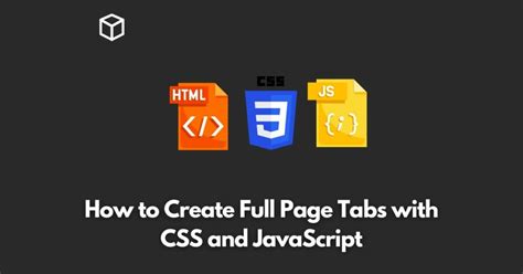 How To Create Full Page Tabs With Css And Javascript Programming Cube