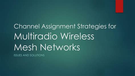 Ppt Channel Assignment Strategies For Multiradio Wireless Mesh Networks Powerpoint
