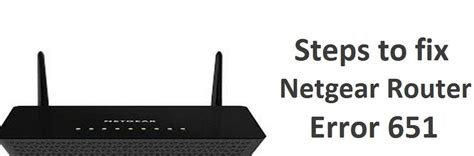 fix netgear router error code 651