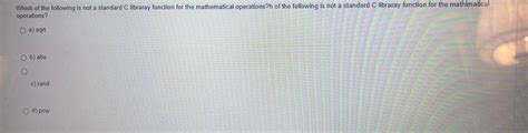 Solved Whish Of The Following Is Not A Standard C ﻿libraray