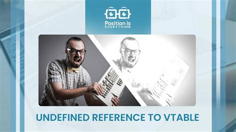 undefined reference to vtable an ultimate solution guide position is everything