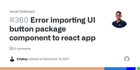 Error Importing Ui Button Package Component To React App · Issue 360 · Vercel Turborepo · Github