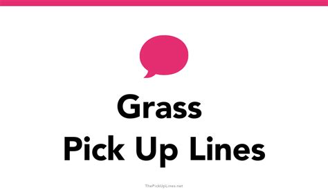 69 Grass Pick Up Lines And Rizz