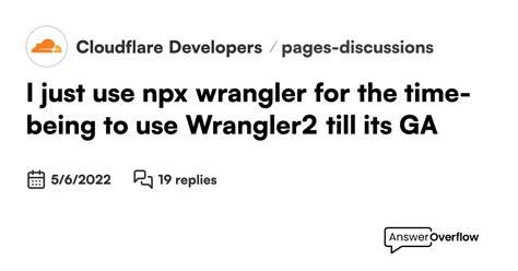 I Just Use `npx Wrangler` For The Time Being To Use Wrangler2 Till Its Ga Cloudflare Developers