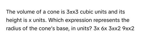 Solved The Volume Of A Cone Is 3πx3 Cubic Units And Its Height Is X