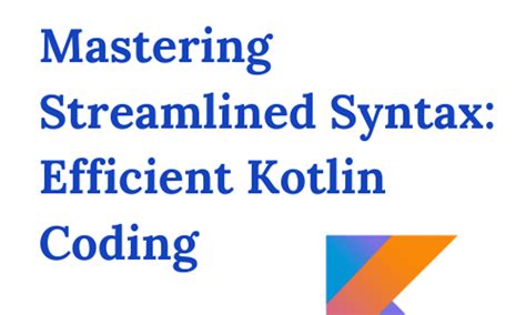 Online Course Mastering Streamlined Syntax Efficient Kotlin Coding