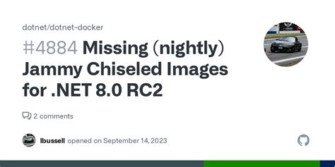 Missing Nightly Jammy Chiseled Images For NET RC Issue Dotnet Dotnet Docker