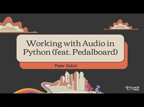 Free Video Working With Audio In Python From Digital Basics To Pedalboard Library From PyCon