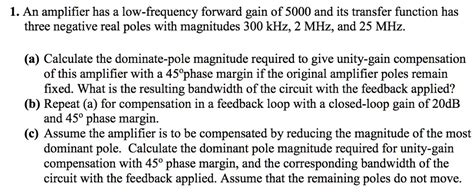 Solved 1 An Amplifier Has A Low Frequency Forward Gain Of 5000 And
