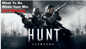 Hunt Showdown Mic Not Working Troubleshooting Tips West Games