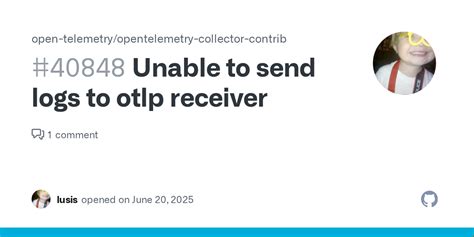 Unable To Send Logs To Otlp Receiver · Issue 40848 · Open Telemetry