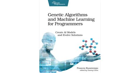 Genetic Algorithms And Machine Learning For Programmers Book