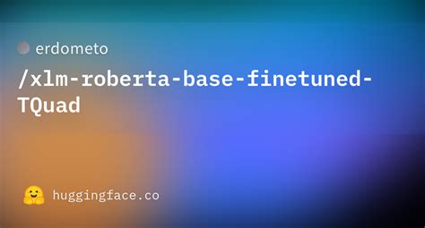 erdometo xlm roberta base finetuned tquad · hugging face