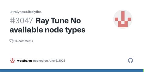 Ray Tune No Available Node Types · Issue 3047 · Ultralyticsultralytics · Github