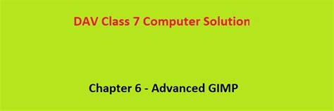 Dav Class 7 Computer Chapter 6 Advanced Gimp Question Answer Notes