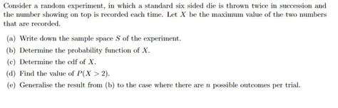 Solved Consider A Random Experiment In Which A Standard Six
