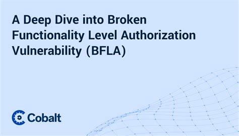 A Deep Dive Into Broken Functionality Level Authorization Vulnerability