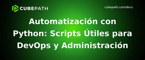 Automatización Con Python Scripts Útiles Para Devops Y Administración