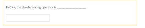 Solved In C The Dereferencing Operator Is
