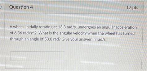 solved a wheel initially rotating at 13 3rad s undergoes