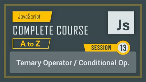 13 Ternary Operator Or Conditional Operator Java Script Lecture 13 Javascript Course In