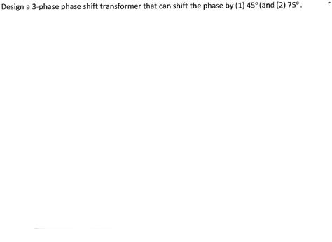 Solved Design A 3 Phase Phase Shift Transformer That Can