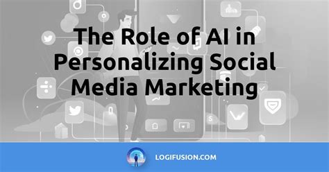 The Role Of Ai In Personalizing Social Media Marketing Lousion