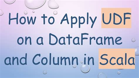 How To Apply Udf On A Dataframe And Column In Scala Youtube