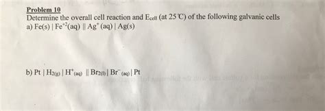 Solved Problem 10 Determine The Overall Cell Reaction And
