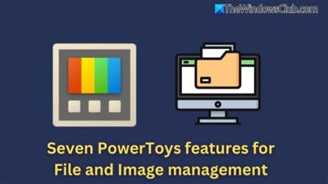 Manage Files And Images Like A Pro With PowerToys