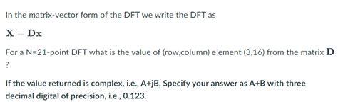 Solved In The Matrix Vector Form Of The Dft We Write The Dft