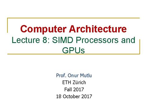 Computer Architecture Lecture 8 Simd Processors And Gpus