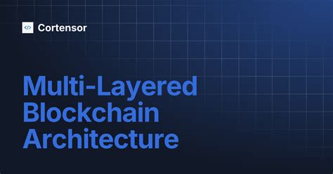 Multi Layered Blockchain Architecture Cortensor