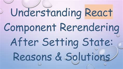 Understanding React Component Rerendering After Setting State Reasons
