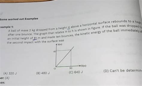 Some Worked Out Examples Sample 1 A Ball Of Mass 2 Mathrm{kg} Dropped F