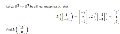 Solved Let L R2 R3 Be A Linear Mapping Such That 2 4 2 4 Chegg Com