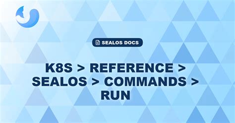 K8s Reference Sealos Commands Run Sealos Docs