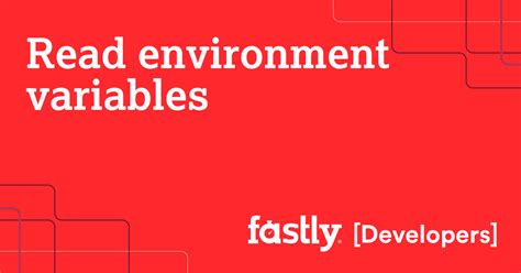 read environment variables fastly documentation