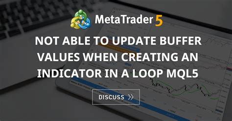 Not Able To Update Buffer Values When Creating An Indicator In A Loop Mql5 Pricing Analysis